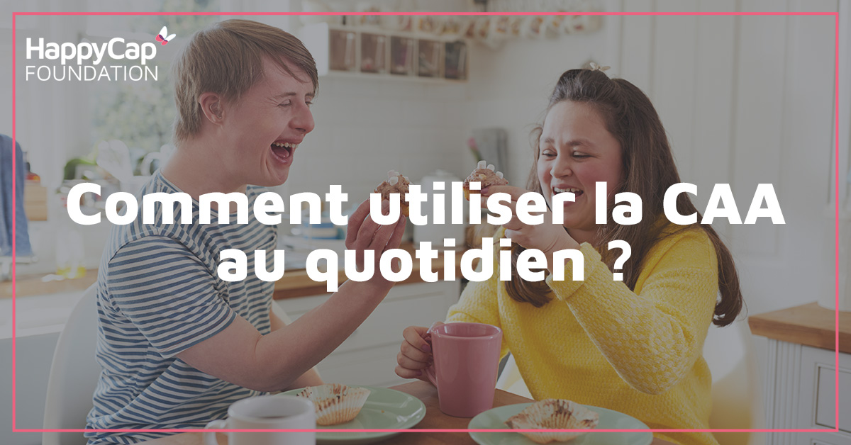 Comment utiliser la CAA au quotidien ? - HappyCap Foundation