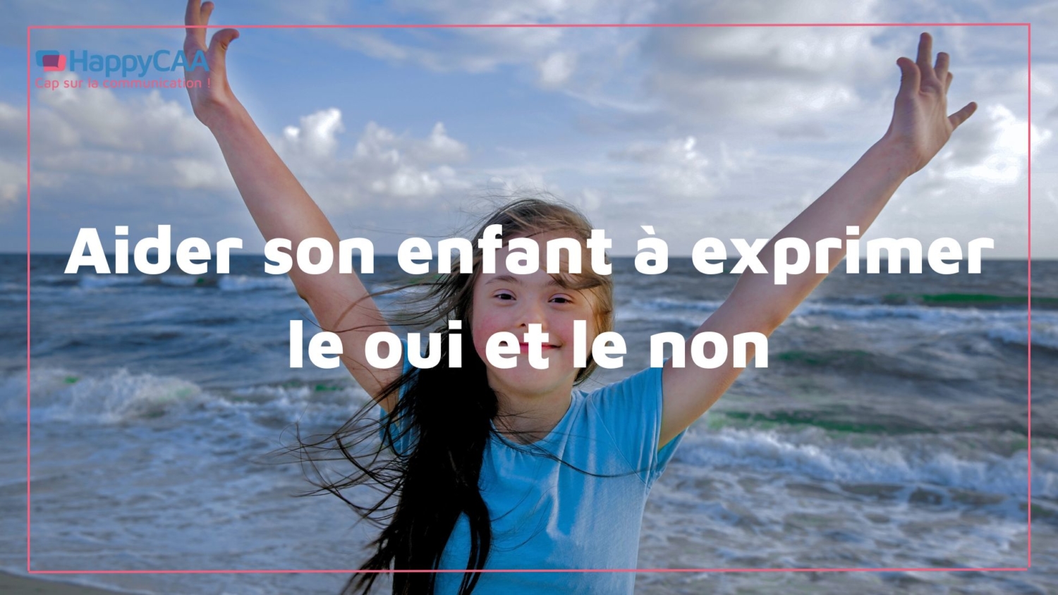 Aider son enfant à exprimer le oui et le non - HappyCap
